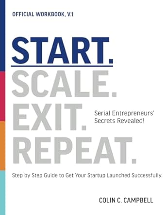Start. Scale. Exit. Repeat. Official Workbook: Serial Entrepreneurs ...