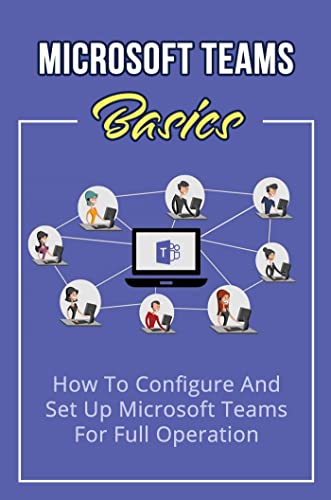 Microsoft Teams Basics: How To Configure And Set Up Microsoft Teams For ...