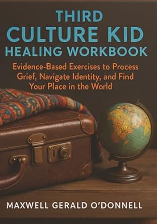 The Third Culture Kid Healing Workbook: Evidence-Based Exercises to ...
