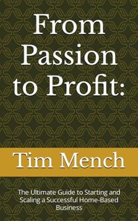 From Passion to Profit: The Ultimate Guide to Starting and Scaling a ...