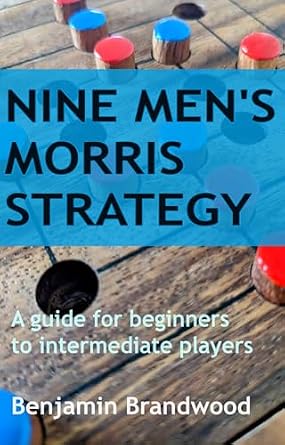 Nine Men's Morris Strategy: A guide for beginners to intermediate ...