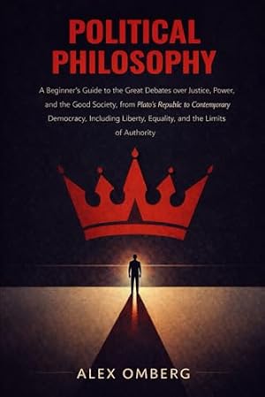 Political Philosophy: A Beginner's Guide to the Great Debates over ...