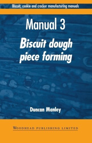 Biscuit, Cookie, and Cracker Manufacturing, Manual 3: Piece Forming ...