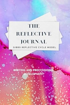 The Reflective Journal: Gibbs’ Reflective Cycle Model: Sterling ...