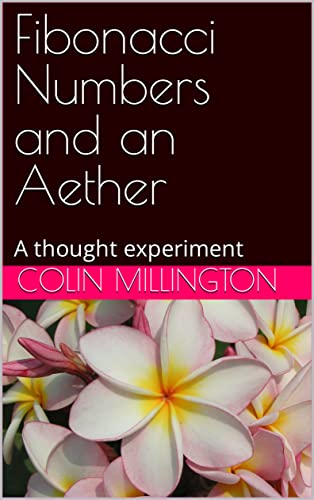 Fibonacci Numbers and an Aether: A thought experiment (Fibonacci ...