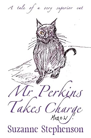 Mr Perkins Takes Charge: A tale of a very superior cat: Stephenson ...