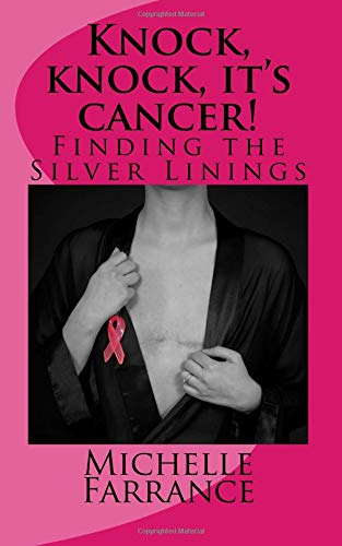 Knock, knock, it's cancer!: Finding the Silver Linings: Farrance ...