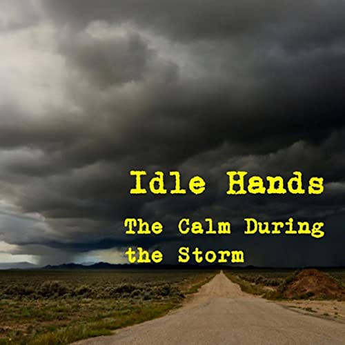 The Calm During the Storm by Idle Hands on Prime Music