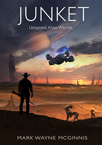 Amazon.com: Junket: Untamed Alien Worlds eBook : McGinnis, Mark Wayne ...