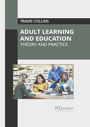 Adult Learning and Education: Theory and Practice : Collins, Travis ...