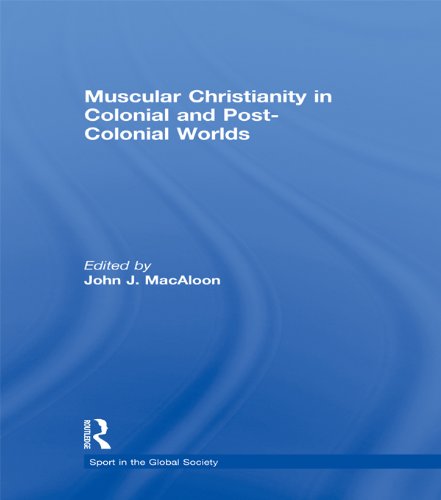 Muscular Christianity and the Colonial and Post-Colonial World (Sport ...