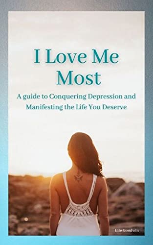 I Love Me Most, A Guide to Conquering Depression & Manifesting the Life ...