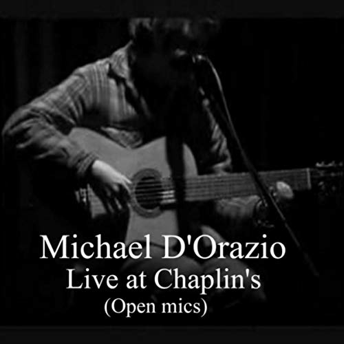 Play Live at Chaplin's (Open Mics) by Michael D'Orazio on Amazon Music
