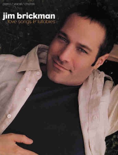 Jim Brickman - Love Songs & Lullabies: Piano/Vocal/Chords: Brickman ...