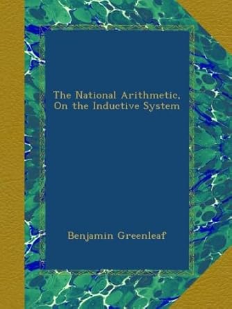 The National Arithmetic, On the Inductive System: Greenleaf, Benjamin: Amazon.com: Books