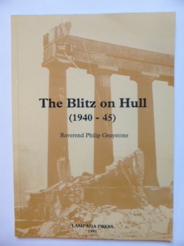 The blitz on Hull, 1940-45: Philip Graystone: 9781873811009: Amazon.com ...