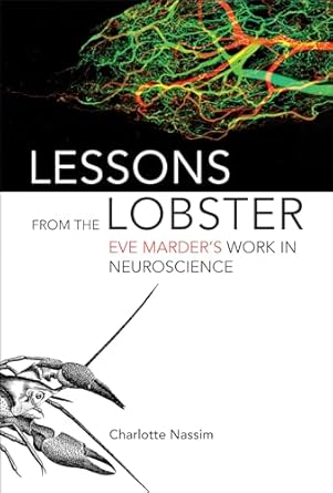 Lessons from the Lobster: Eve Marder's Work in Neuroscience (Mit Press ...