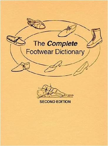 The Complete Footwear Dictionary: Rossi, William A.: 9781575241142 ...