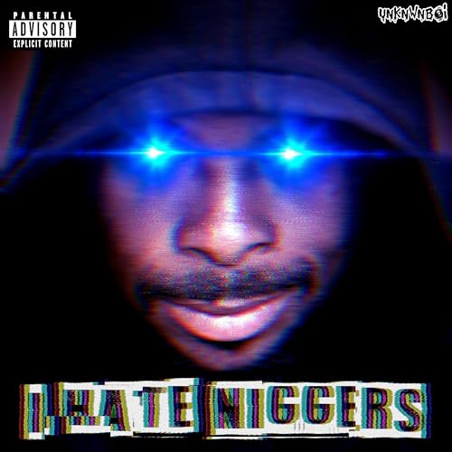 I Hate Niggers by unknwnboi on Amazon Music Unlimited