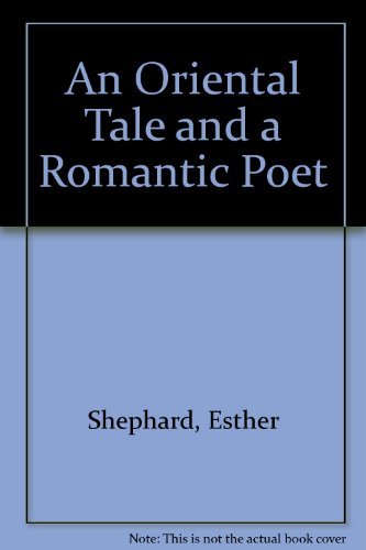 An oriental tale and a romantic poet: Shephard, Esther: Amazon.com: Books