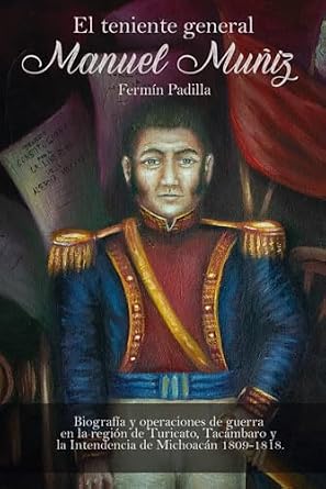 El teniente general don Manuel Muñiz: Biografía y operaciones de guerra ...