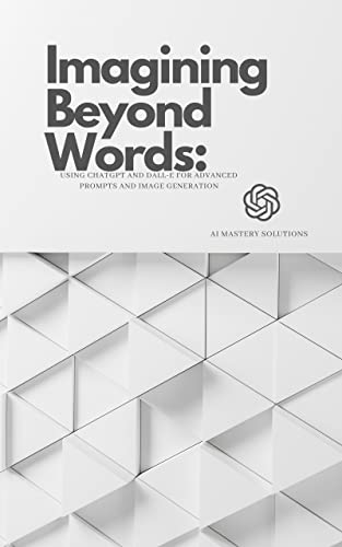Amazon.com: Imagining Beyond Words: Using ChatGPT and DALL-E for ...