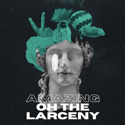 Amazing By Oh The Larceny On Amazon Music