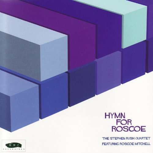 Play Hymn for Roscoe by The Stephen Rush Quartet feat. Roscoe Mitchell ...