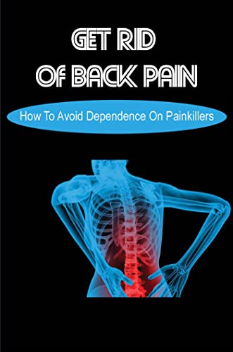 Get Rid Of Back Pain: How To Avoid Dependence On Painkillers (English ...