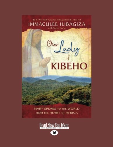 Our Lady of Kibeho: Mary Speaks to the World from the Heart of Africa ...