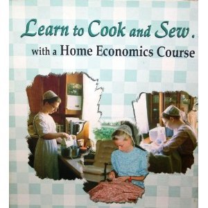 Learn to Cook and Sew with a Home Economics Course: Christian Light ...