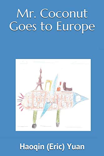 Mr. Coconut Goes to Europe (Adventures of Mr. Coconut): Yuan, Haoqin ...