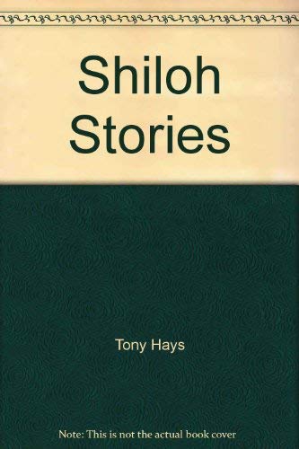 Shiloh Stories: Hays, Tony: 9780965426718: Amazon.com: Books