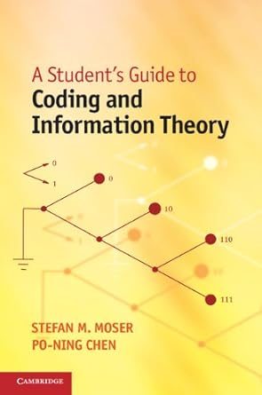 A Student's Guide to Coding and Information Theory eBook : Moser ...