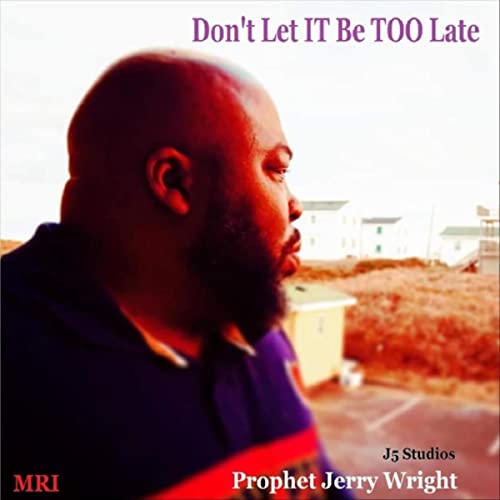 Écouter Don't Let It Be Too Late par Prophet Jerry Wright sur Amazon ...