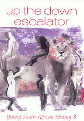 Up the Down Escalator (Young South African Writing) : Rode, Linda ...