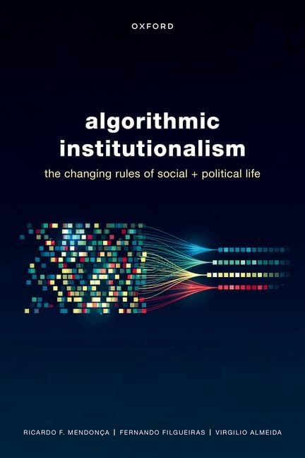 Algorithmic Institutionalism: The Changing Rules of Social and ...