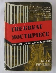Great Mouthpiece: The Life of William J. Fallon: Gene Fowler: Amazon ...
