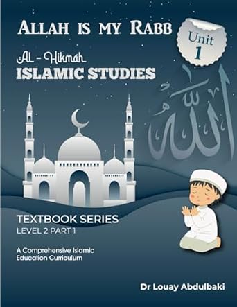 Allah is my Rabb: Al-Hikmah Islamic Studies Level 2 Part 1 Unit 1 ...