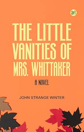 The Little Vanities of Mrs. Whittaker: A Novel: Amazon.co.uk: John ...