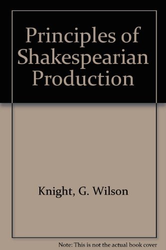 Principles of Shakespearian Production: Knight, G. Wilson: Amazon.com ...