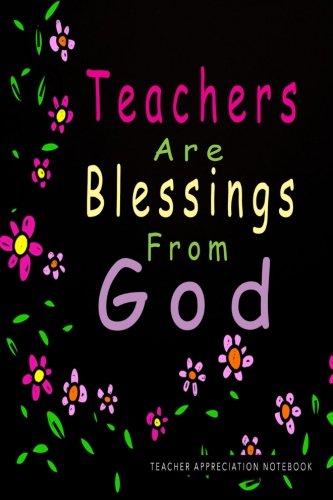 Teacher Appreciation Notebook: Teachers Are Blessings From God: Teacher ...