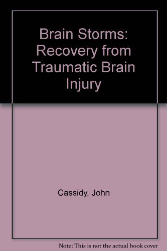 Brain Storms: Recovery from Traumatic Brain Injury: Cassidy, John ...
