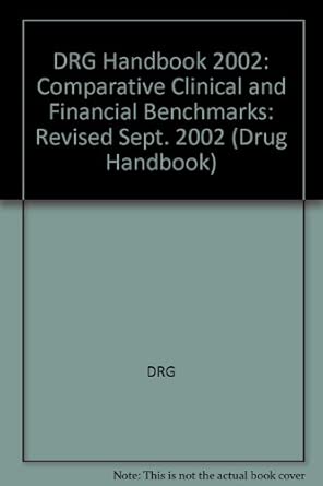 DRG Handbook 2002: Comparative Clinical and Financial Benchmarks ...