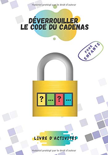 Buy Déverrouiller le code du cadenas pour enfants: livre d'activités pour les enfants déchiffrer ...