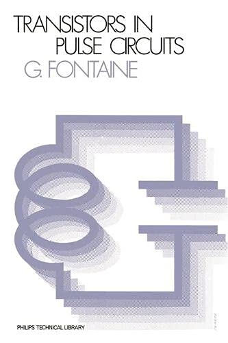 Transistors in pulse circuits (Philips technical library): Fontaine ...