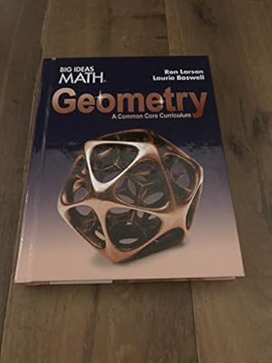 Big Ideas Math Geometry: A Common Core Curriculum, Student Edition ...
