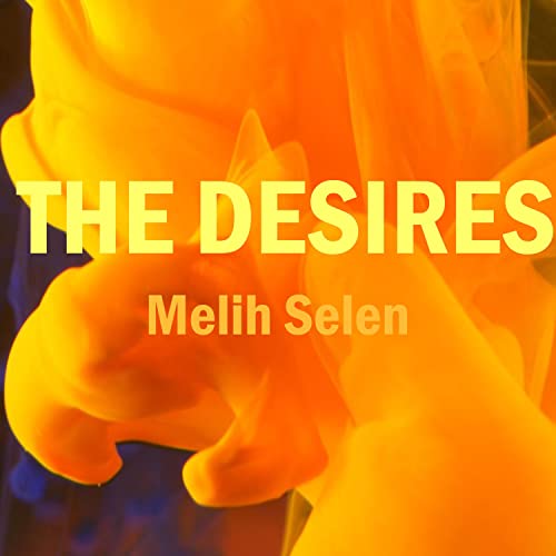 The Desires de Melih Selen no Amazon Music Unlimited
