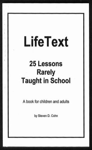 LifeText ~ 25 Lessons Rarely Taught In School (Life Text): Steven D ...