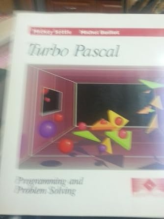 Turbo Pascal: Programming and Problem Solving: Settle, Mickey, Boillot ...